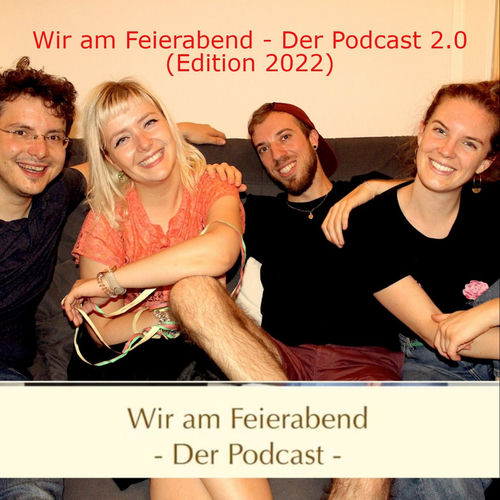Listen to Wir am Feierabend - Der Podcast 2.0 (Edition 2022) podcast ...