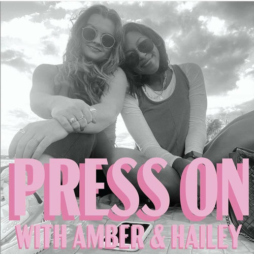 Listen to Press On with Amber and Hailey podcast | Deezer