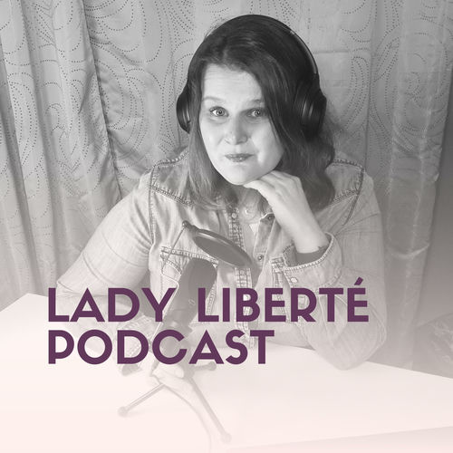 Listen to Lady Liberté Podcast podcast | Deezer