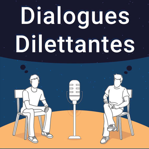Listen to Dialogues Dilettantes podcast | Deezer