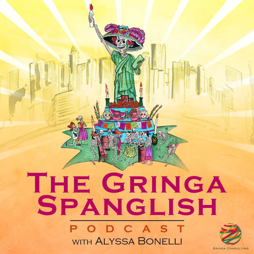 Listen to The Gringa Spanglish Podcast podcast | Deezer