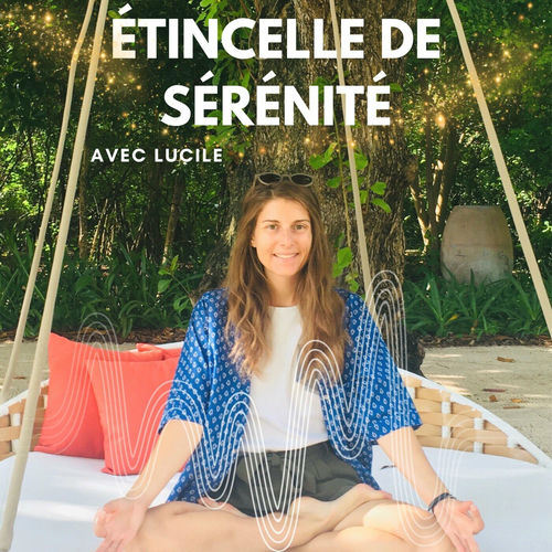 Listen to Étincelle de sérénité podcast | Deezer