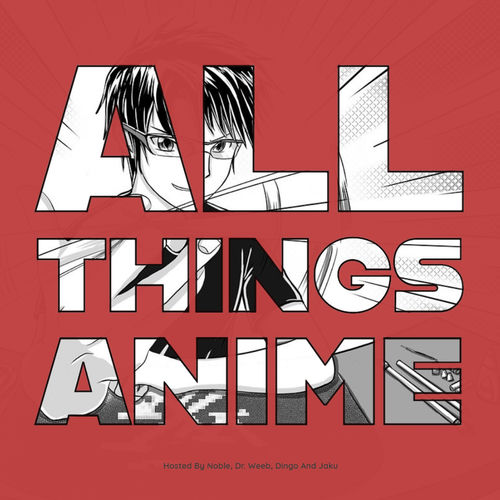 Listen to All Things Anime podcast | Deezer
