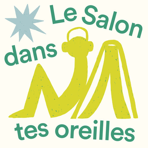 Escucha el podcast Le Salon dans tes oreilles | Deezer