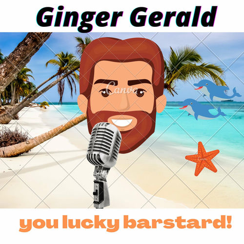Listen to Ginger Gerald - you lucky barstard! podcast | Deezer