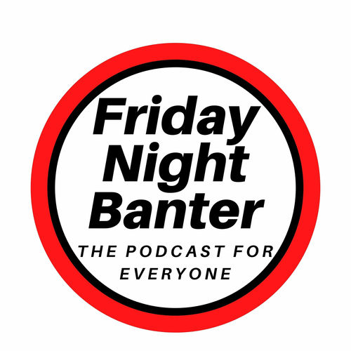 Listen to Friday Night Banter podcast | Deezer