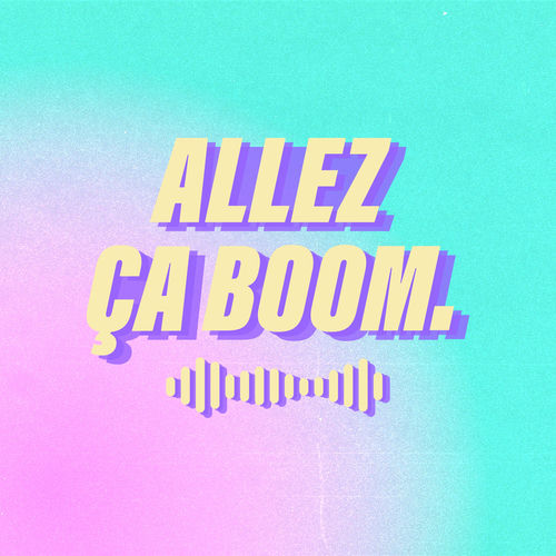 Escucha el podcast ALLEZ ÇA BOOM | Deezer