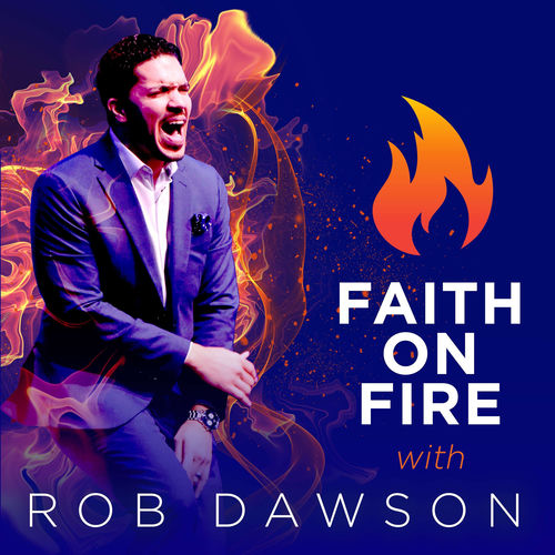 Listen to FAITH ON FIRE with Rob Dawson & Javier Olguin podcast | Deezer