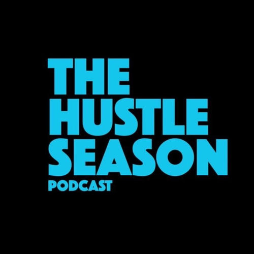 Listen to The Hustle Season Podcast podcast | Deezer