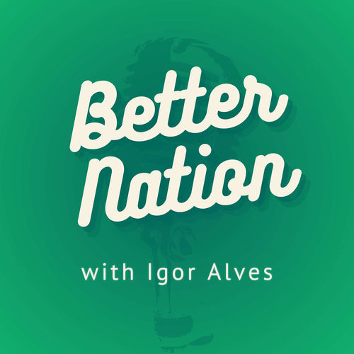 Listen to Better Nation podcast | Deezer