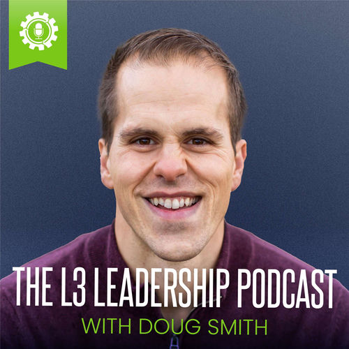 Listen to The L3 Leadership Podcast with Doug Smith podcast | Deezer