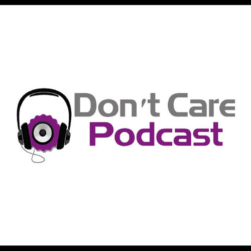 Podcast Don't Care Podcast | Ouvir na Deezer