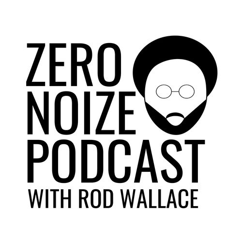 Listen to Zero Noize Podcast with Rod Wallace podcast | Deezer