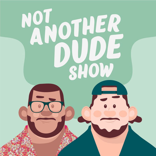 Listen to Not Another Dude Show podcast | Deezer
