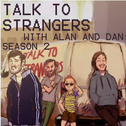 Listen to Talk to Strangers with Alan & Dan podcast | Deezer