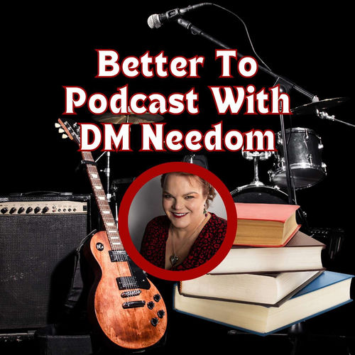 Listen to Better To... Podcast with D. M. Needom podcast | Deezer