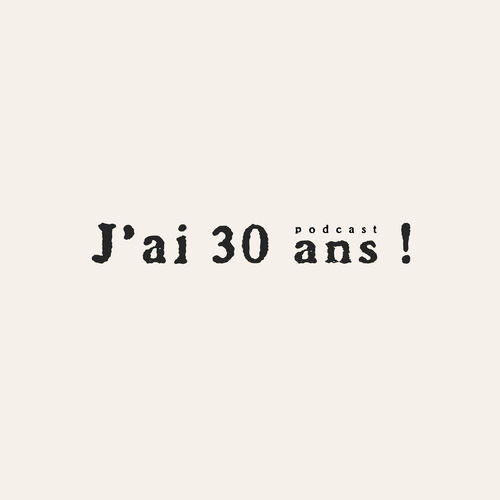 Listen to J'ai 30 ans ! podcast | Deezer