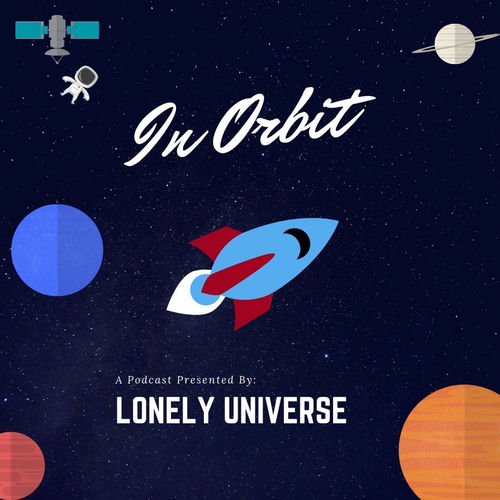 Listen to In Orbit: A Lonely Universe Podcast podcast | Deezer