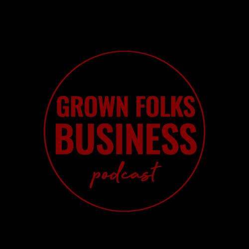 Listen to Grown Folks Business podcast | Deezer