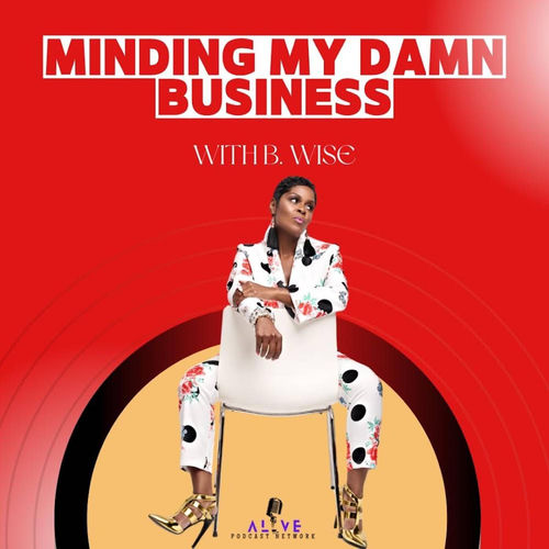 Escucha el podcast Minding My Damn Business | Deezer