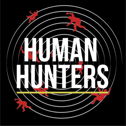 Escucha el podcast Human Hunters | Deezer