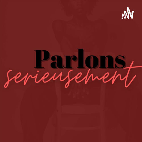Listen to Parlons serieusement podcast | Deezer
