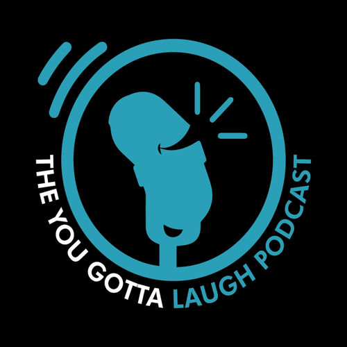 Listen to The You Gotta Laugh Podcast podcast | Deezer