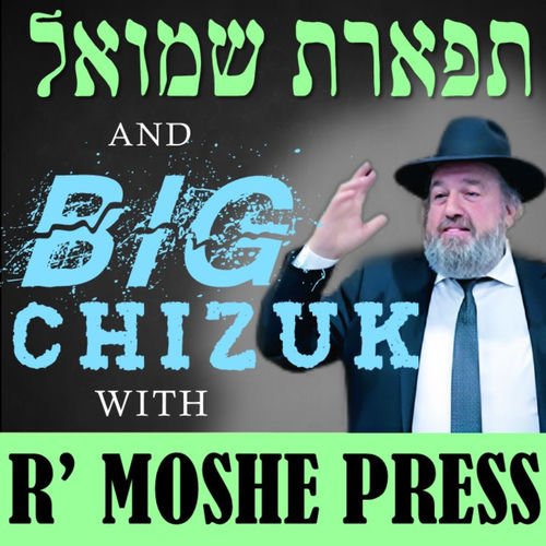 Listen to Tiferes Shmuel and Big Chizuk with R' Moshe Press podcast ...